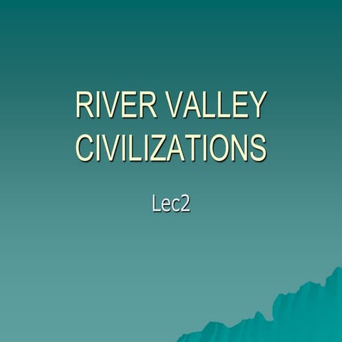 RIVER VALLEY CIVILIZATIONS.ppt