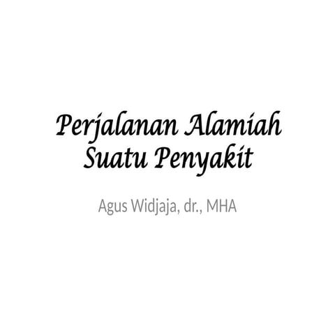 Riwayat Perjalanan Alamiah Suatu Penyakit Riwayat Perjalanan Alamiah ...