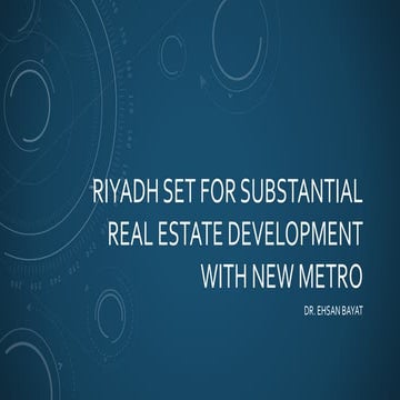 Riyadh Set for Substantial Real Estate Development with New Metro | PPTX