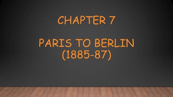 Chapter 7: Paris to Berlin (1885-1887) | PPT