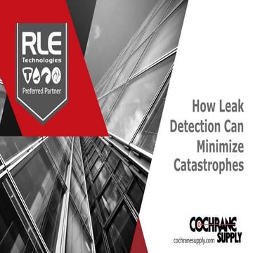 RLE Technologies | How Leak Detection Can Minimize Catastrophes | PPTX