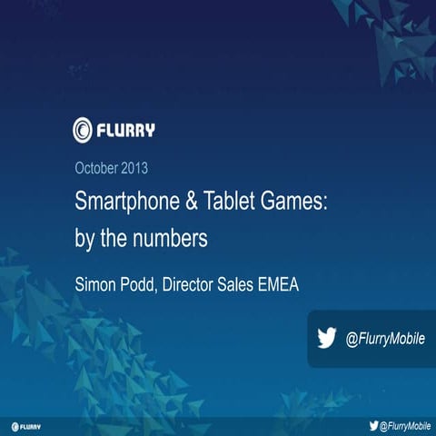 Live Mobile 2013, day 2: Simon Podd, Flurry, "Smartphone & tablet games ...