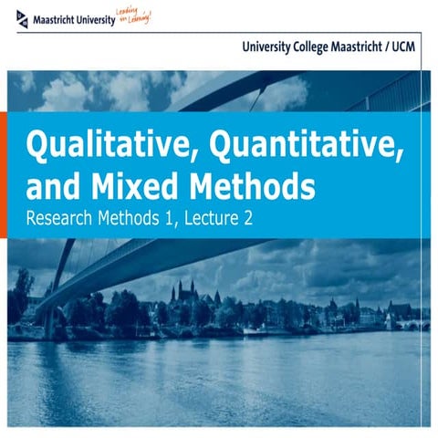 Research Methods I - Lecture 2 - Qualitative, Quantitative, and Mixed ...