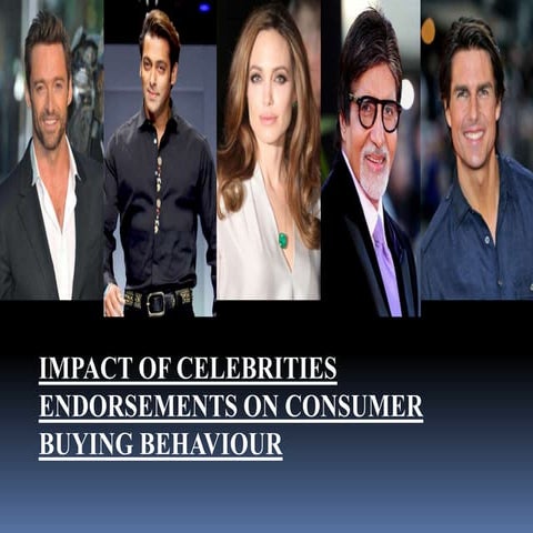 IMPACT OF CELEBRITY ENDORSEMENT ON CONSUMER BUYING BEHAVIOUR | PPTX