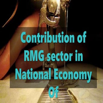 Contribution of RMG sector in National Economy Of Bangladesh | PPT