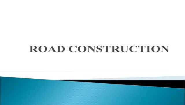Road construction ppt | PPT