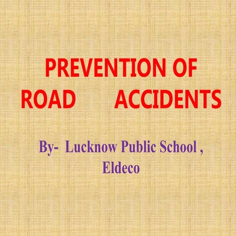 ROAD ACCIDENTS ppt . xlx.pptx by Lps Eldeco | PPT