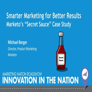 Smarter Marketing for Better Results: Marketo's "Secret Sauce" Case ...