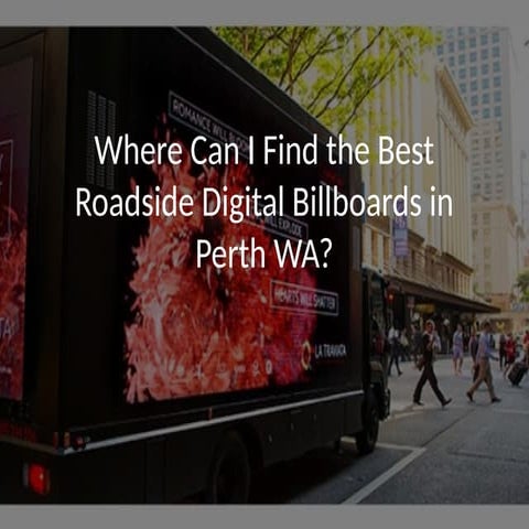 Where Can I Find the Best Roadside Digital Billboards in Perth WA? | PPTX