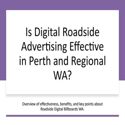 Is Digital Roadside Advertising Effective in Perth and Regional WA? | PPTX