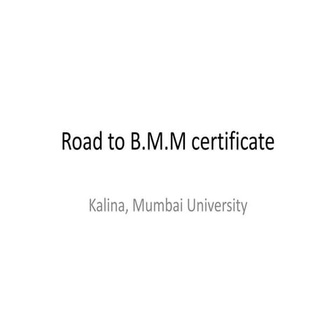 Road to B.M.M certificate | PPTX