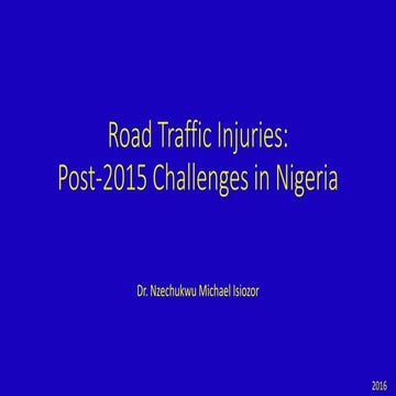 Road traffic injuries: Post-2015 Challenges in Nigeria by Dr. Nzechukwu ...