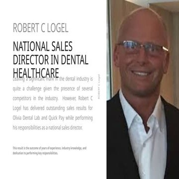 Robert C Logel National Sales Director In Dental Healthcare.pptx