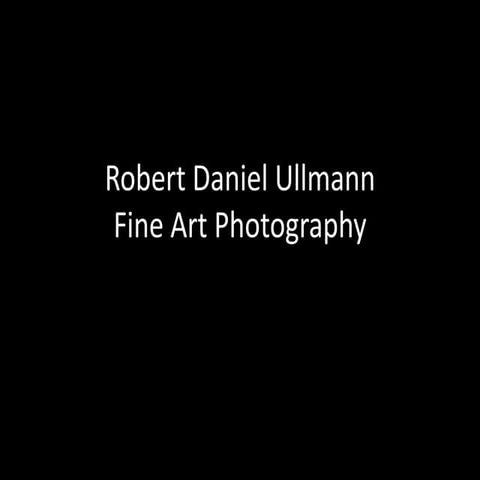 Robert daniel ullmann fine art photography | PPTX