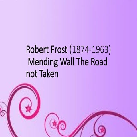 Robert Frost Mending Wall The Road not Taken.pptx
