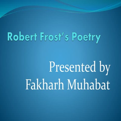 Robert frost's poetry presented by fakharh muhabat | PPTX | Poetry ...
