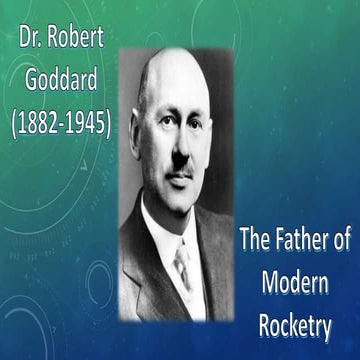 Robert Goddard - Father of Modern Rocketry | PPT