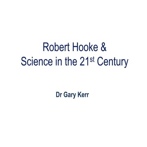 Robert Hooke & science in the 21st century | PPTX
