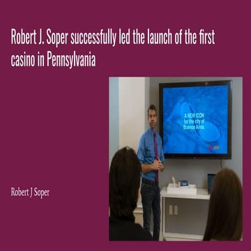 Robert J. Soper Successfully Led the Launch of the First Casino in ...