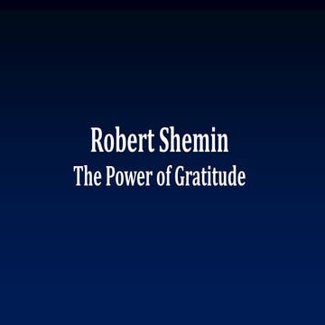 Robert Shemin - The Power of Gratitude | PPT