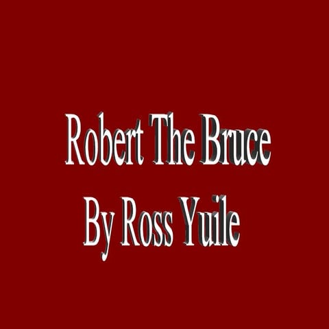 Robert the bruce by ross | PPT