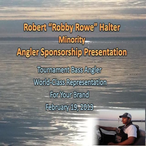 Rob Halter (Robby Rowe) Angler Sponsorship Presentation | PDF