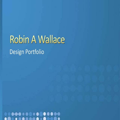 Robin A Wallace Portfolio 82811 | PPTX | Technology & Computing