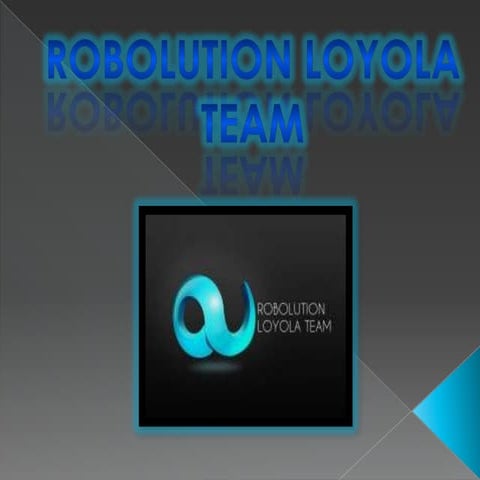 Robolution loyola team- Segunda Generacion | PPTX