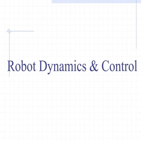 Chapter 4 - Dynamic analysis of robotic control.ppt