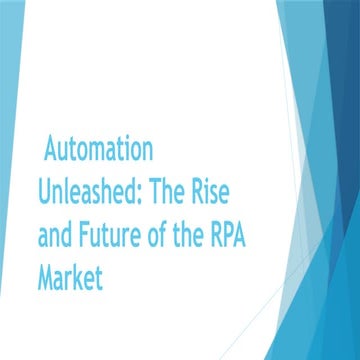 Automation Unleashed: The Rise and Future of the RPA Market | PPTX