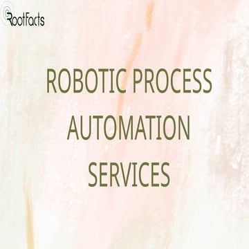 Robotic Process Automation Services.pptx