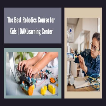 Keyword: Best Robotics Course for Kids The Best Robotics Course for Kids | OAKLearning Center | PDF