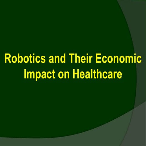 Robotics And Their Economic Impact On Healthcare | PPTX