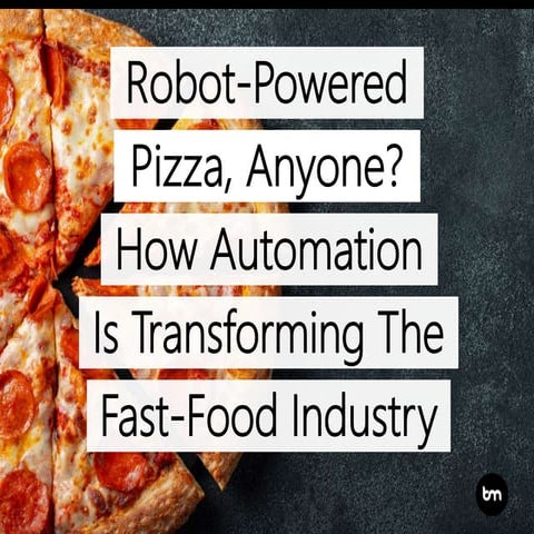 Robot-Powered Pizza, Anyone? How Automation Is Transforming The Fast ...
