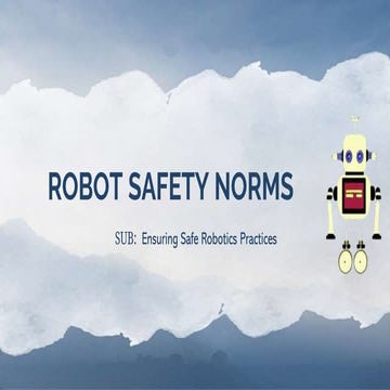 ROBOT SAFETY NORMS.pptx | Robotics | Technology & Computing