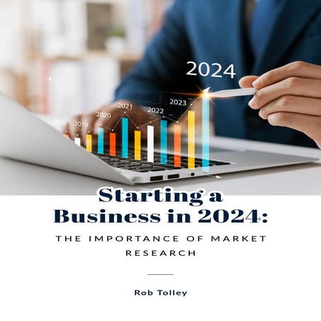 Starting a Business in 2024: The Importance of Market Research | PDF