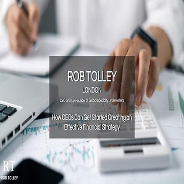 Rob Tolley London - How CEOs Can Get Started Creating an Effective Financial Strategy | PPT