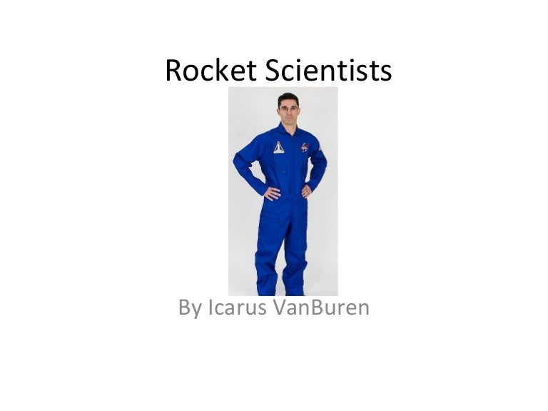 Rocket scientists