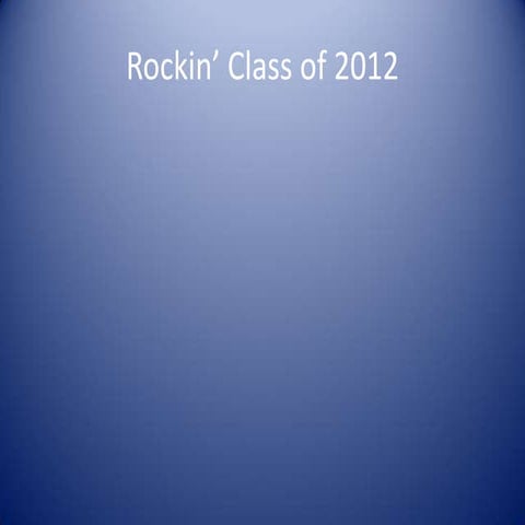 Rockin’ class of 2012 2 | PPTX
