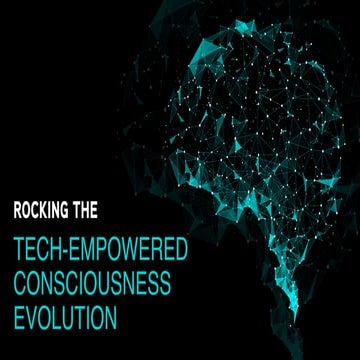 Rocking the tech empowered conscioussness evolution | PPT
