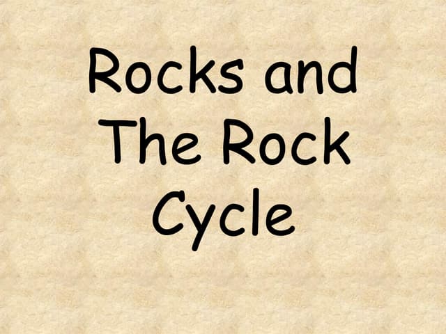 Rocks and the rock cycle | PPT