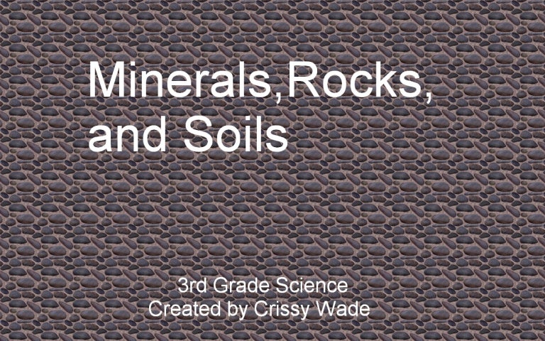 Rocks, Minerals, and Soils