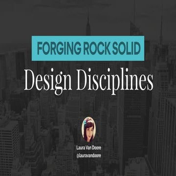 Forging Rock Solid Design Disciplines | PPT