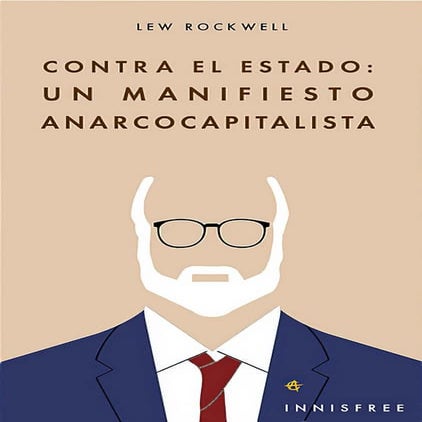 Contra el Estado: Un Manifiesto Anarcocapitalismo - Lew Rockwell | PDF