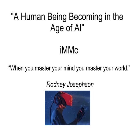 Rodx iMMc a human being becoming in the age of AI 1.1 | PPT