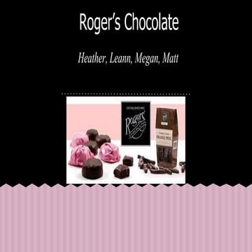 Roger's chocolate | PPTX | Business Administration | Business