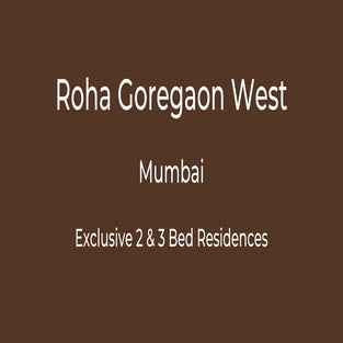 Roha Goregaon West Mumbai | E-Brochure | PPT