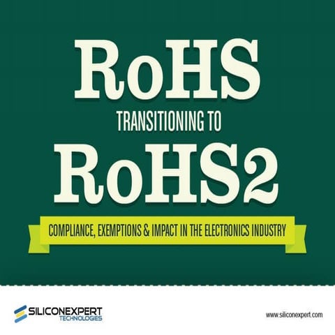 RoHS Transitioning to RoHS2: Compliance, Exemptions & Impact in the ...