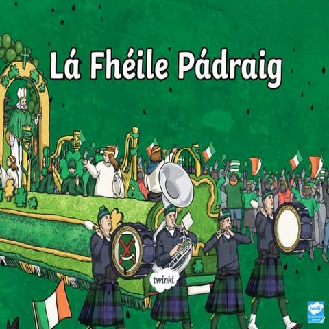 Lá Fhéile Pádraig - A presentation on St. Patrick's Day through Gaeilge ...