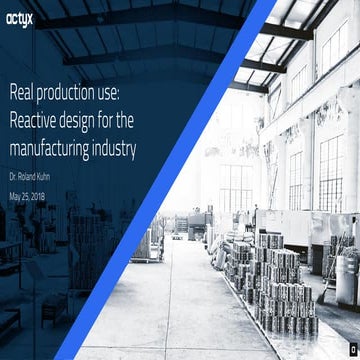 Real production use: Reactive design for the manufacturing industry | PPT